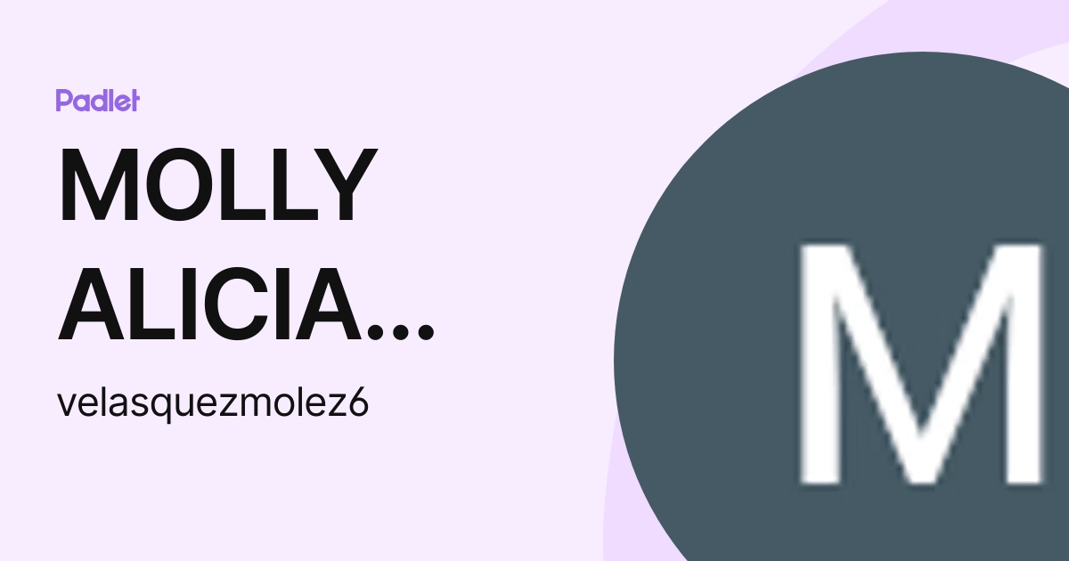 MOLLY ALICIA VELASQUEZ BAEZ (velasquezmolez6) profile | Padlet
