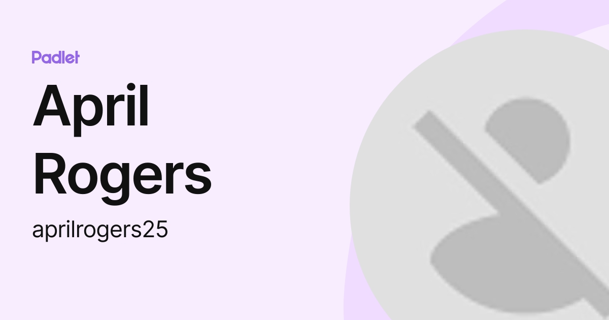 April Rogers (aprilrogers25) profile | Padlet