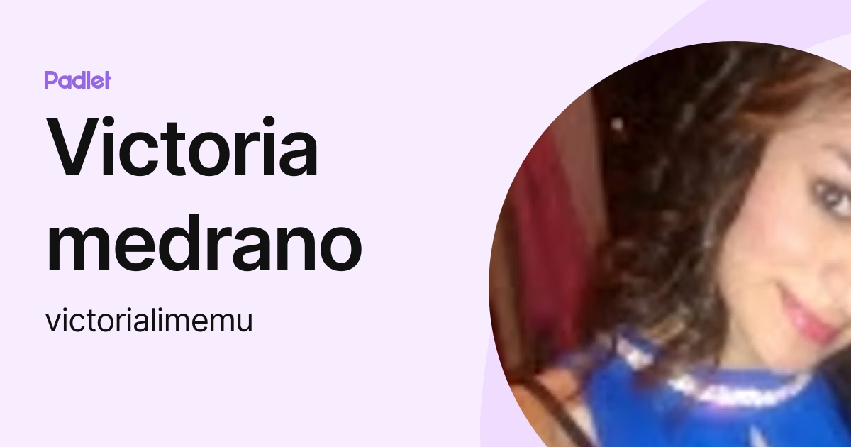 Victoria medrano (victorialimemu) profile | Padlet