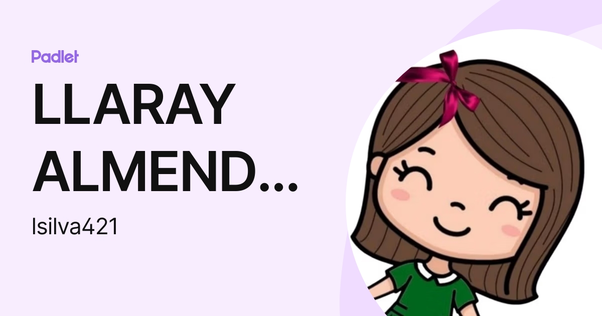 LLARAY ALMENDRA SILVA FUENTES (lsilva421) profile | Padlet