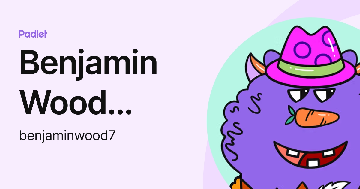 Benjamin Wood (student) (benjaminwood4) profile | Padlet