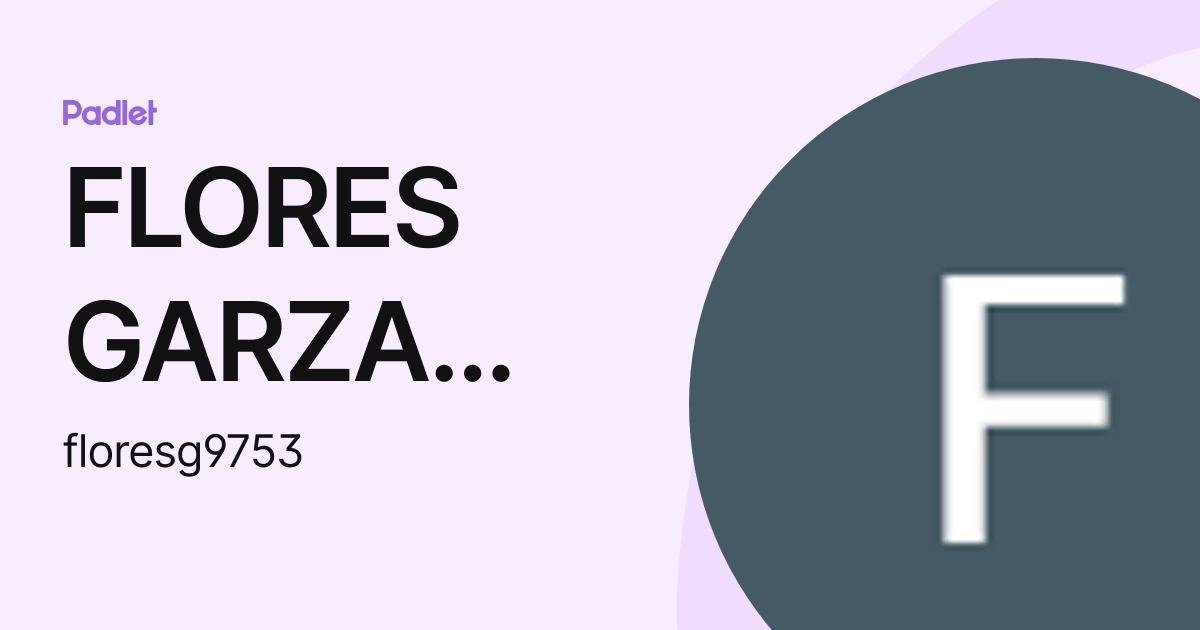 FLORES GARZA ANGELA LIZETH (floresg9753) profile | Padlet
