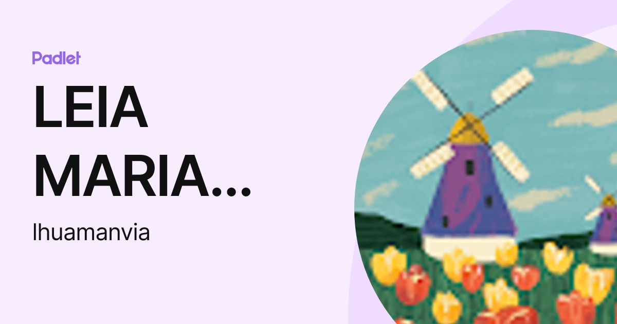 LEIA MARIA HUAMAN VIACAVA (lhuamanvia) profile | Padlet