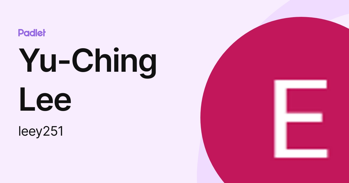 Yu-Ching Lee (leey251) profile | Padlet