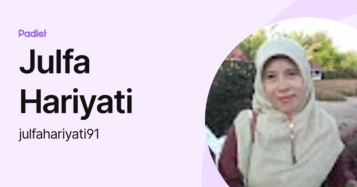 Julfa Hariyati (julfahariyati91) profile | Padlet