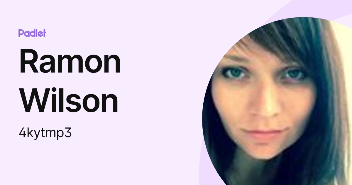 Ramon Wilson (4kytmp3) profile | Padlet