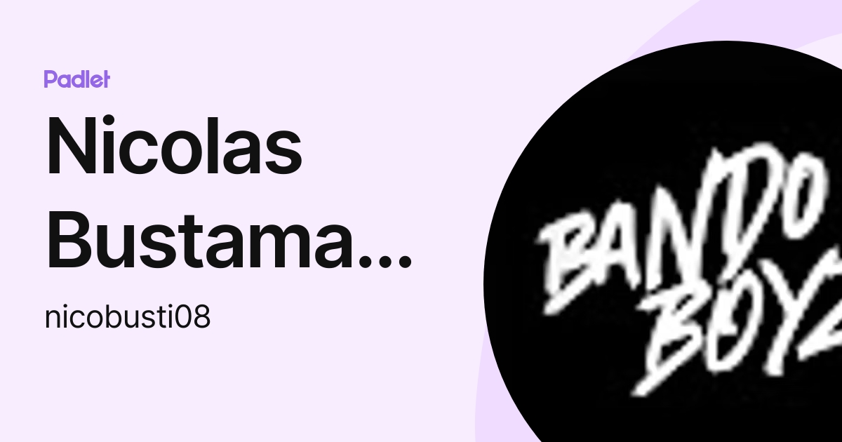 Nicolas Bustamante (nicobusti08) profile | Padlet