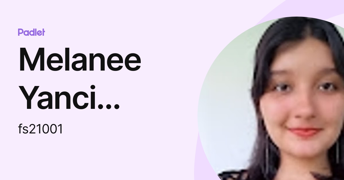 Melanee Yanci Flores Suárez (fs21001) profile | Padlet