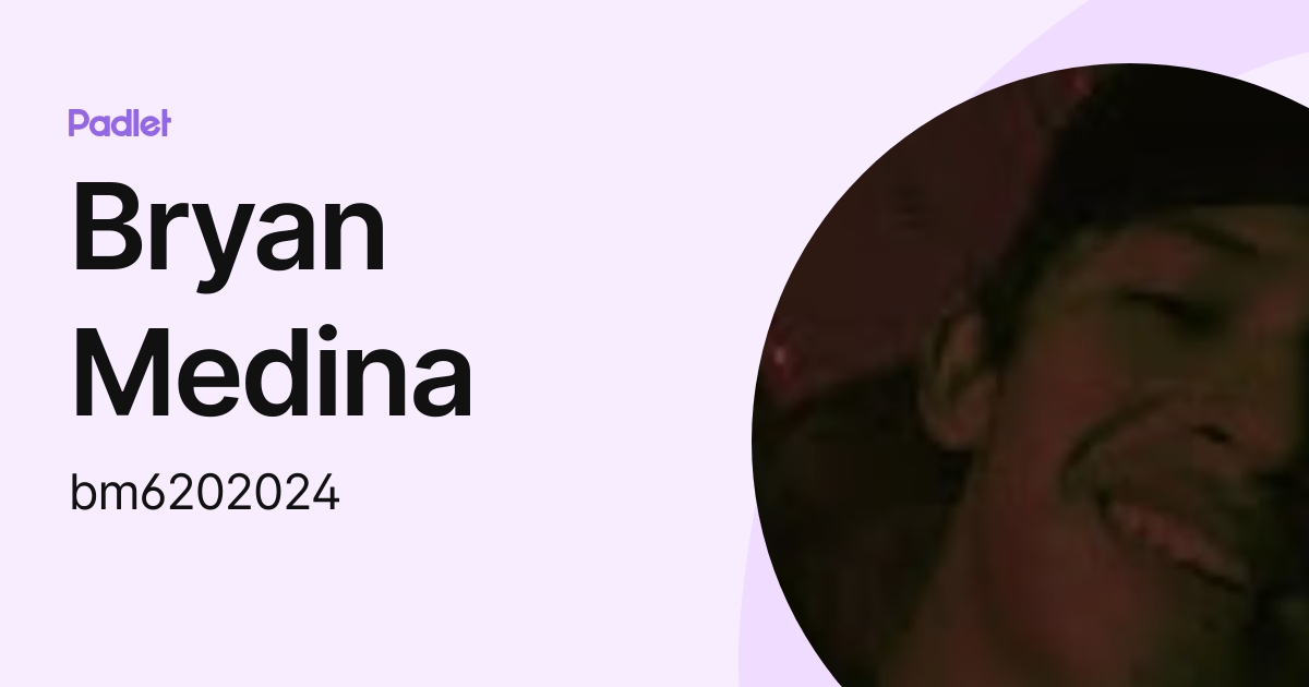 Bryan Medina (bm6202024) profile | Padlet