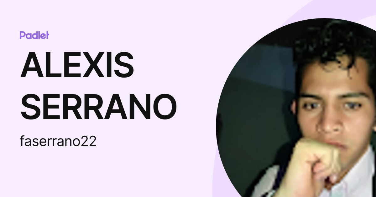 ALEXIS SERRANO (faserrano22) profile | Padlet