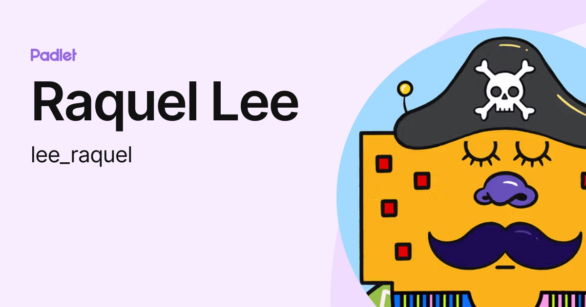 Raquel Lee (lee_raquel) profile | Padlet