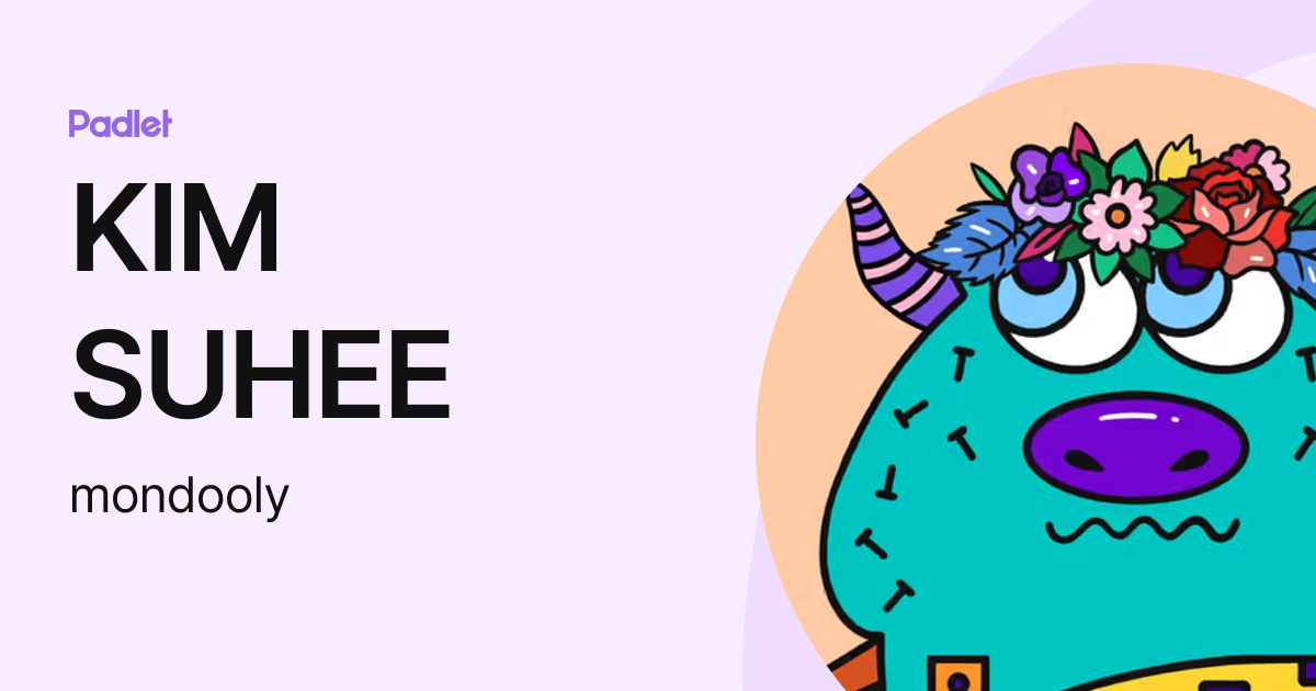 KIM SUHEE (mondooly) profile | Padlet