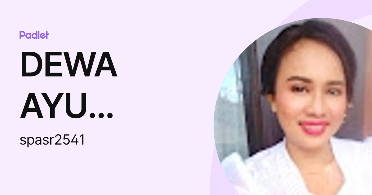 DEWA AYU ANOM PRATIWI (spasr2541) profile | Padlet