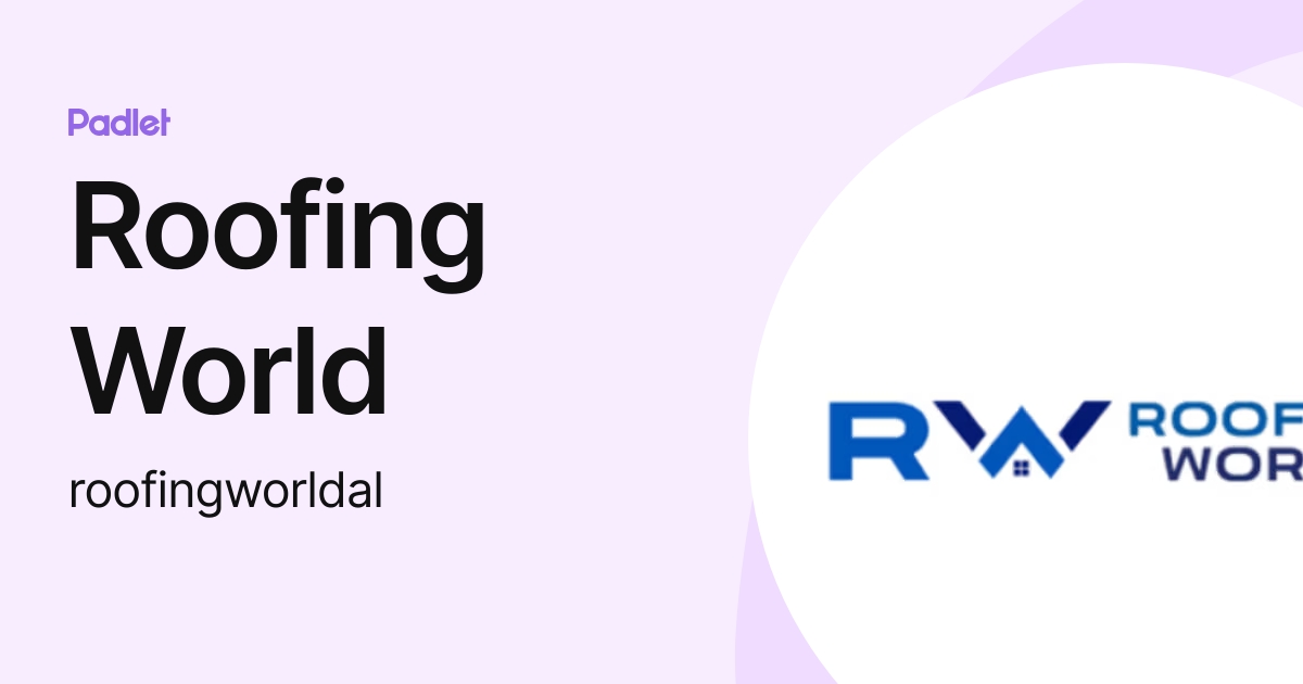 Roofing World (roofingworldal) profile | Padlet