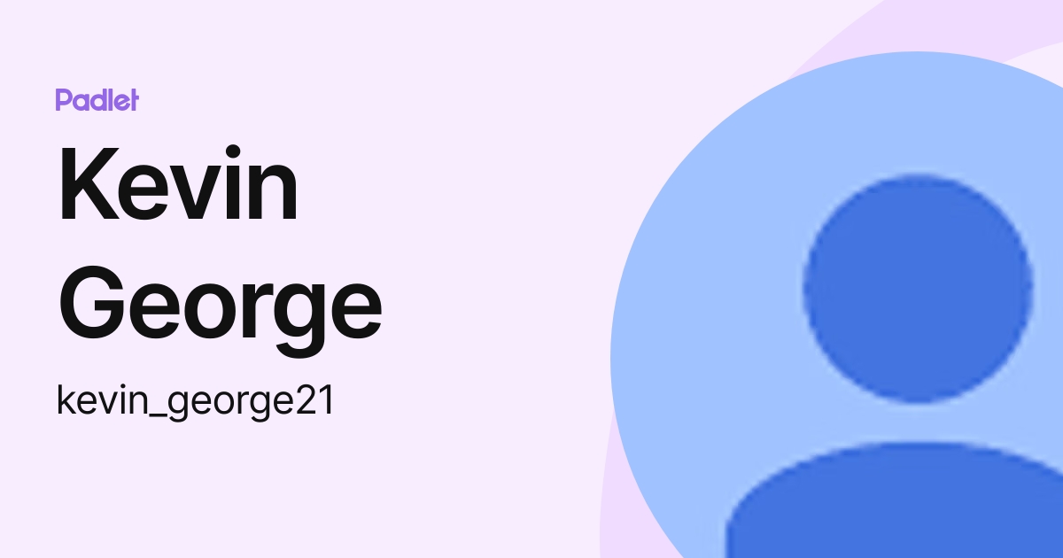 Kevin George (kevin_george21) profile | Padlet