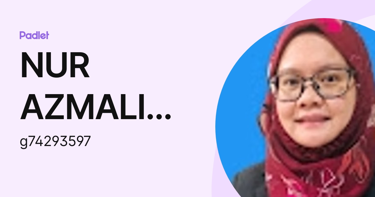 NUR AZMALIZA BINTI DOLLAH KPM-Guru (g74293597) profile | Padlet