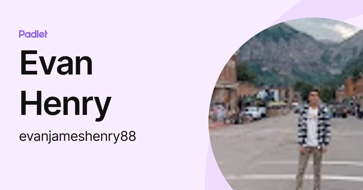 Evan Henry (evanjameshenry88) profile | Padlet