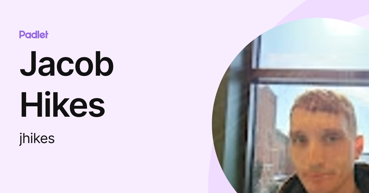 Jacob Hikes (jhikes) profile | Padlet