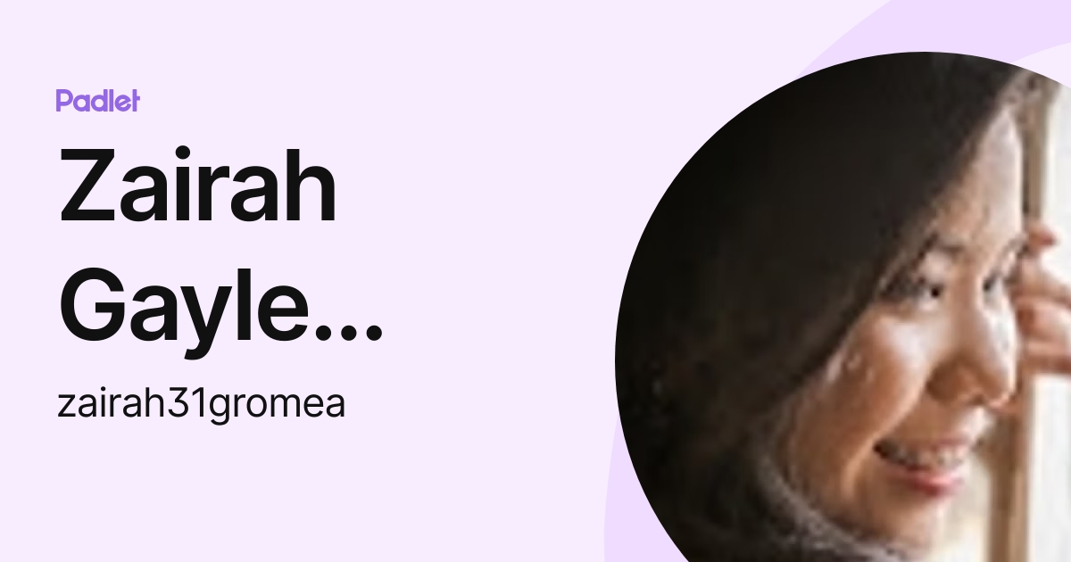 Zairah Gayle Gromea (zairah31gromea) profile | Padlet