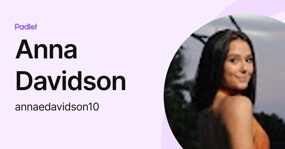 Anna Davidson (annaedavidson10) profile | Padlet