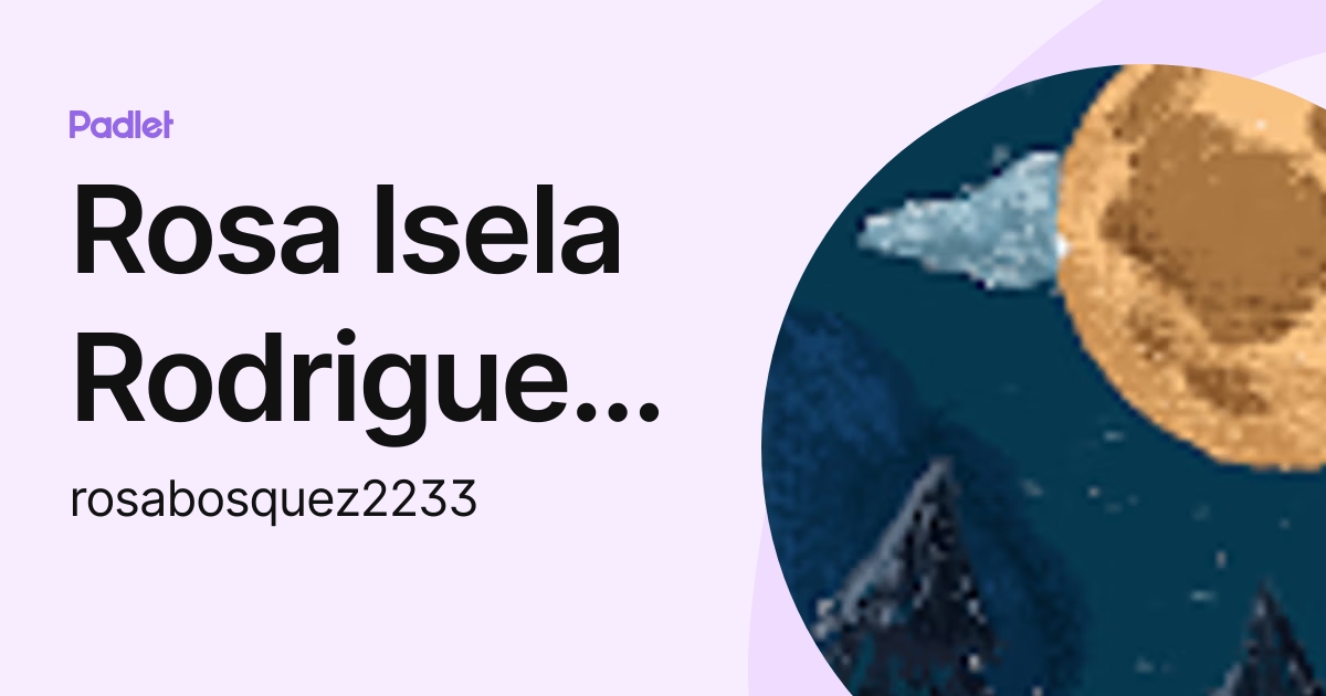 Rosa Isela Rodriguez Bosquez (rosabosquez2233) profile | Padlet