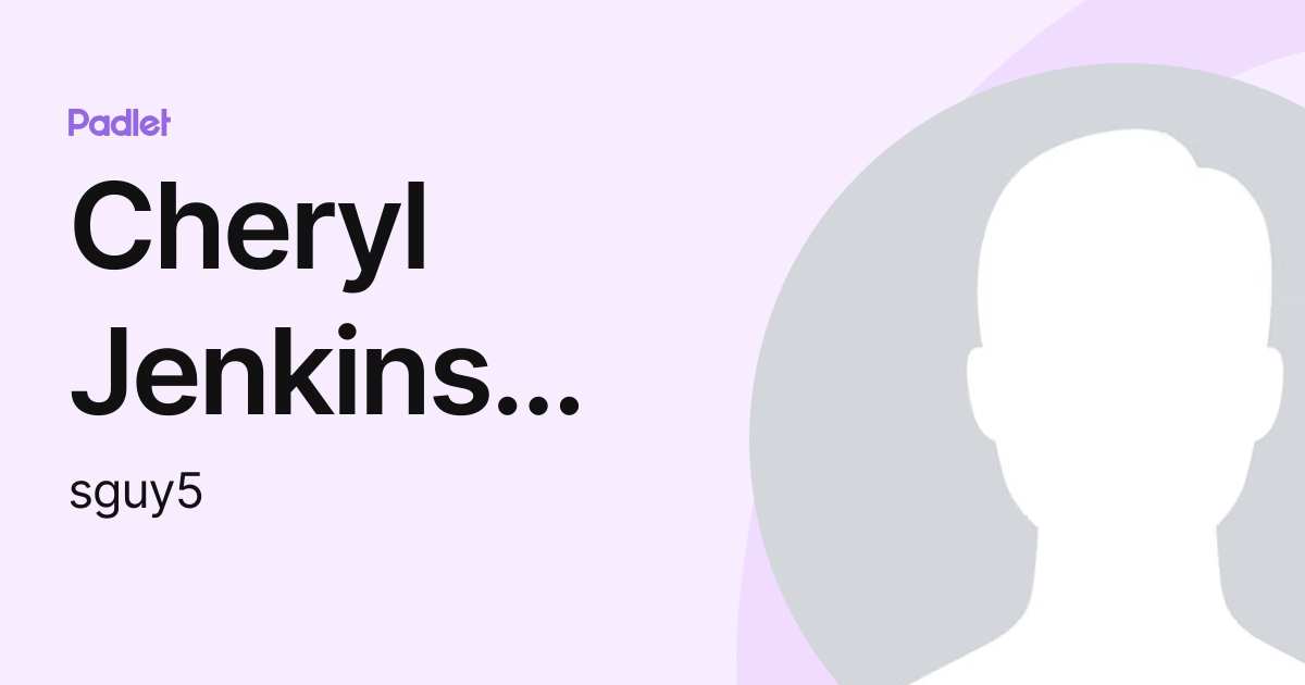 Cheryl Jenkins Guy (sguy5) profile | Padlet
