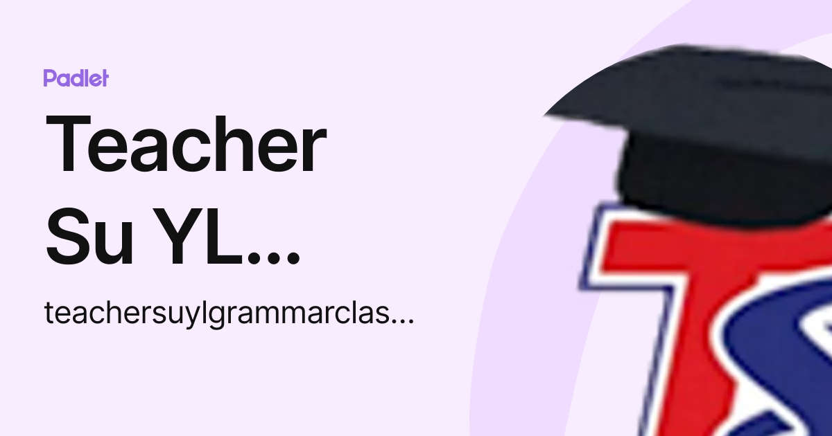 Teacher Su YL Grammar Classes (teachersuylgrammarclasses) profile | Padlet