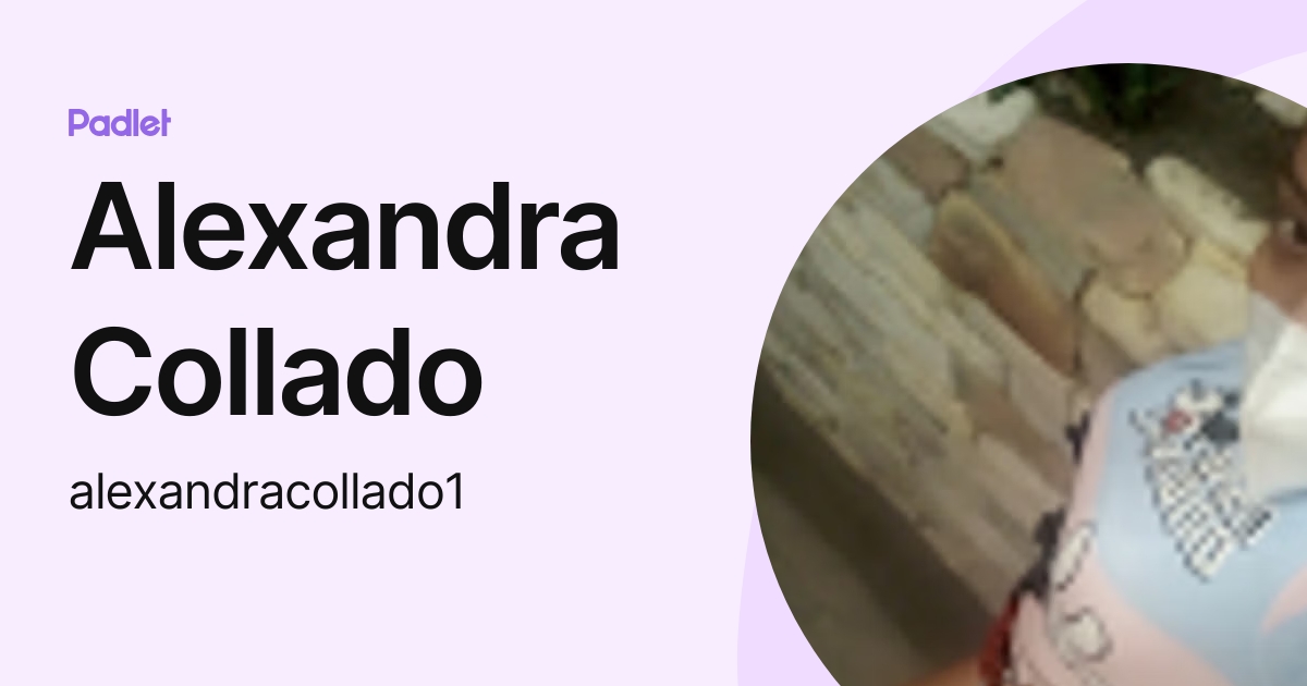 Alexandra Collado (alexandracollado1) profile | Padlet