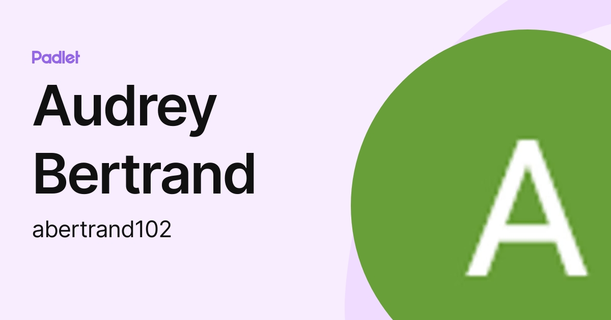 Audrey Bertrand (abertrand102) profile | Padlet