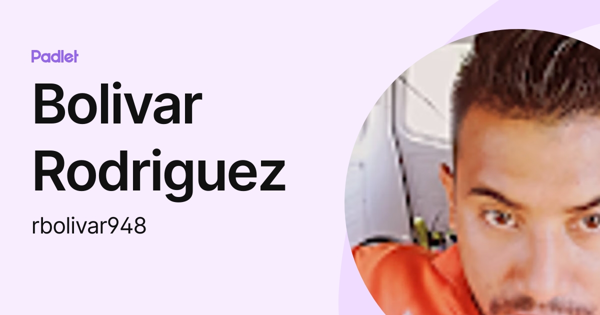 Bolivar Rodriguez (rbolivar948) profile | Padlet