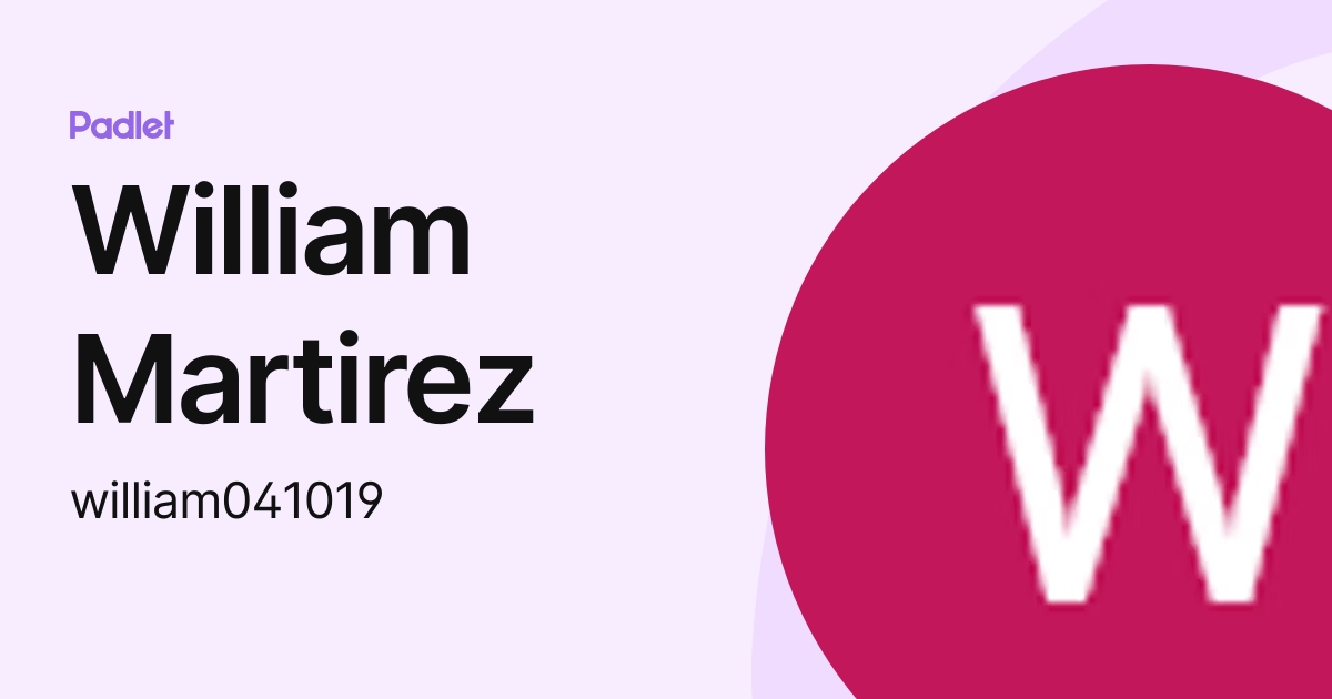 William Martirez (william041019) profile | Padlet