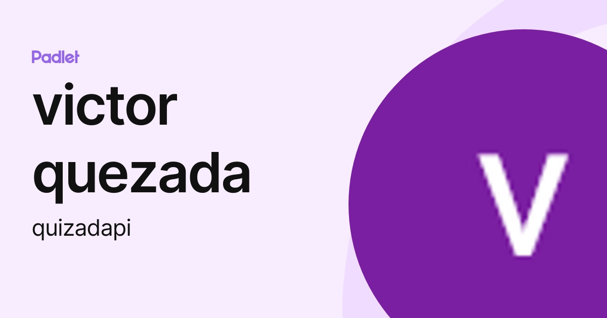 victor quezada (quizadapi) profile | Padlet