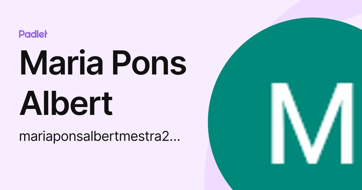 Maria Pons Albert (mariaponsalbertmestra2022) profile | Padlet
