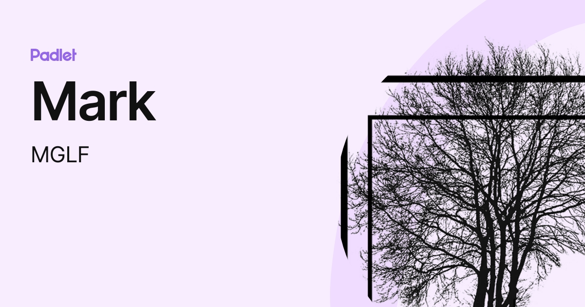 Mark (MGLF) profile | Padlet