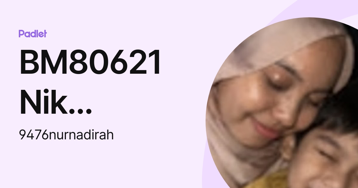 BM80621 Nik Nurnadirah Syuhada Bt Amran (9476nurnadirah) profile | Padlet