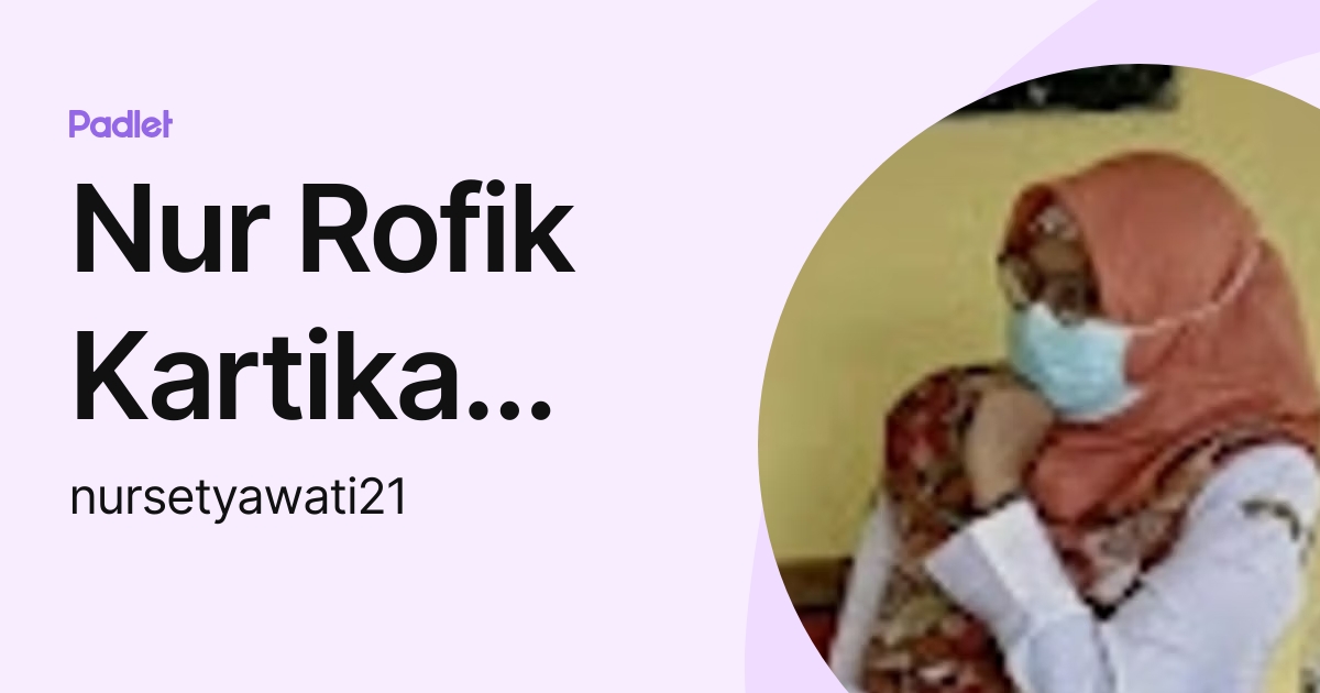 Nur Rofik Kartika Setyawati (nursetyawati21) profile | Padlet