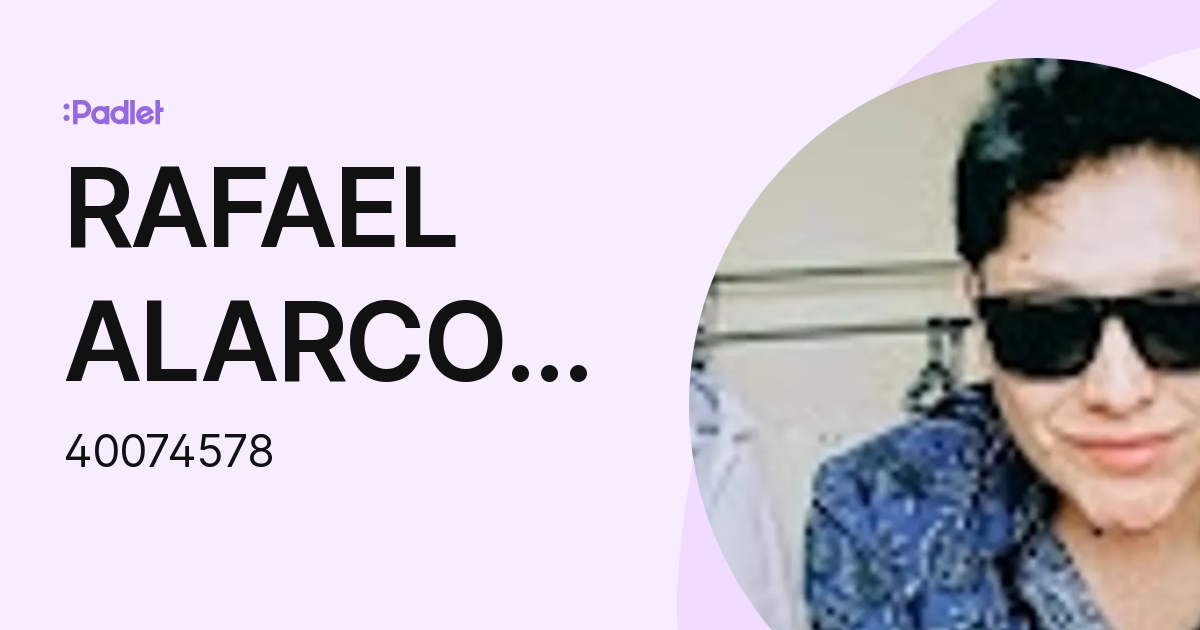 RAFAEL ALARCON AMADO (40074578) profile | Padlet RAFAEL ALARCON AMADO (40074578) profile | Padlet