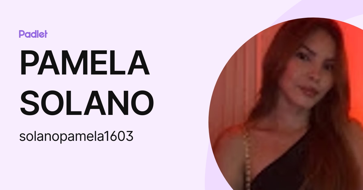 PAMELA SOLANO (solanopamela1603) profile | Padlet