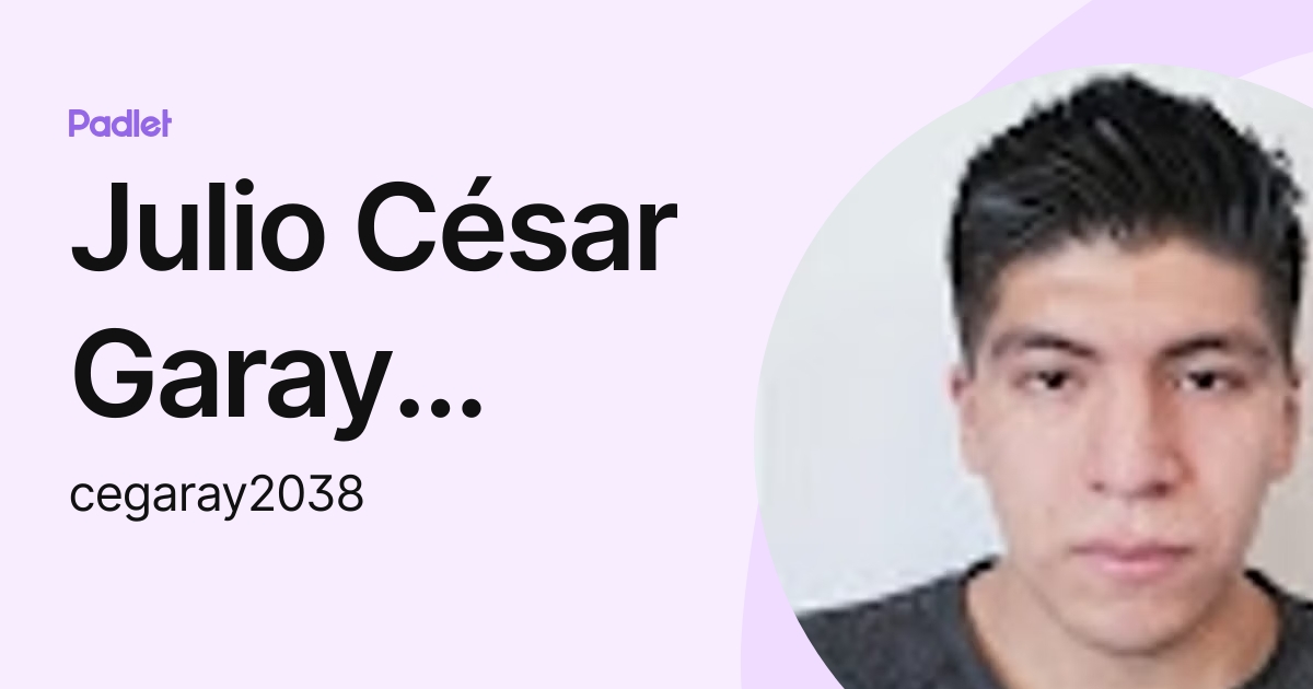 Julio César Garay Carvente (cegaray2038) profile | Padlet