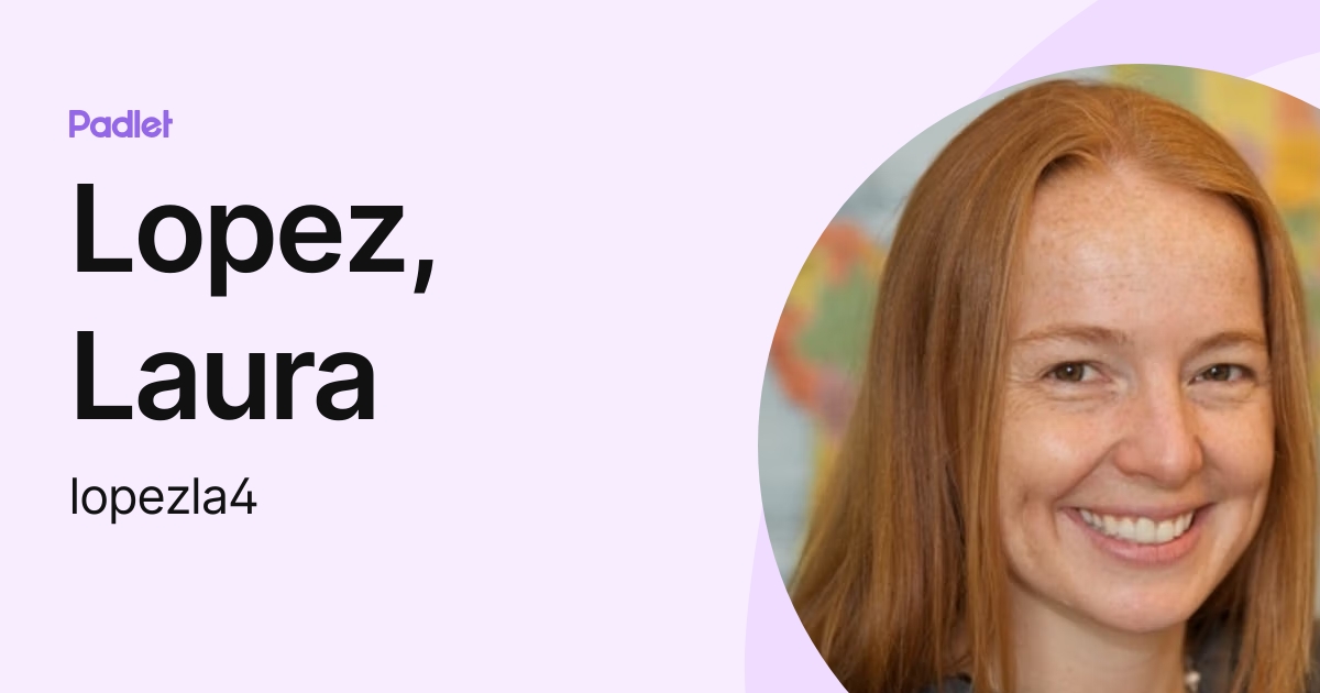 Lopez, Laura (lopezla4) profile | Padlet