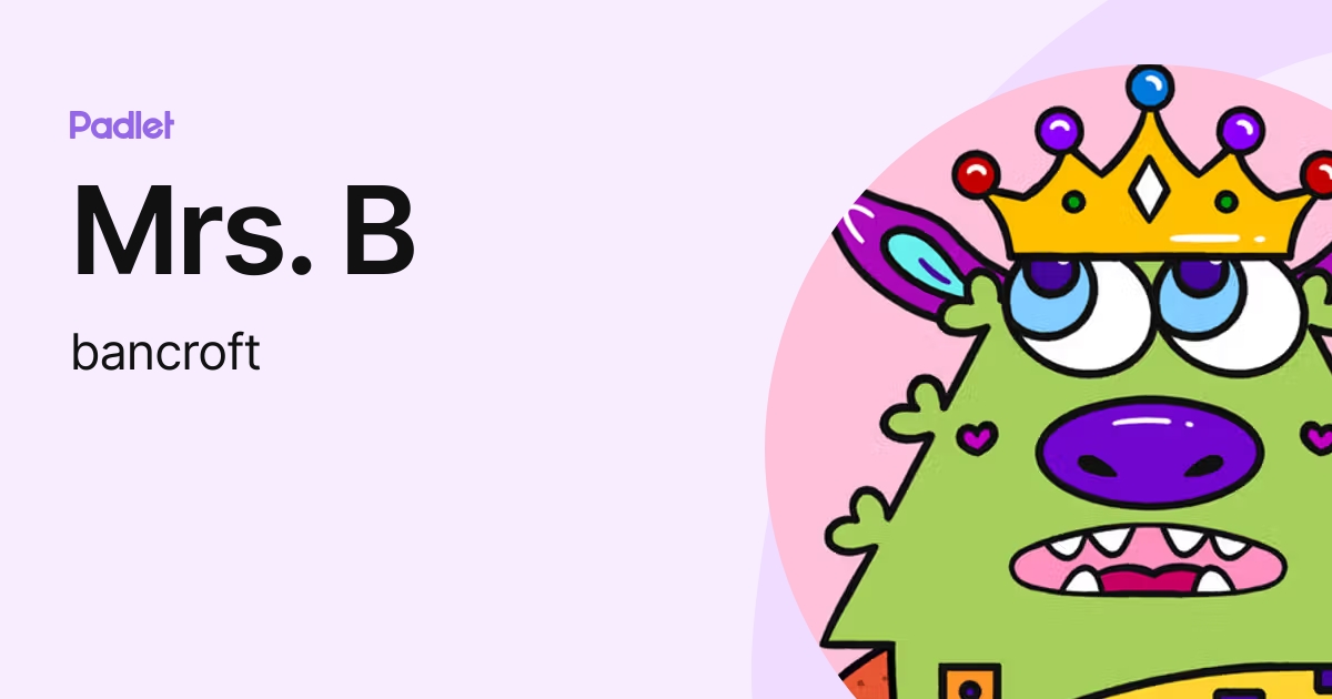 Mrs. B (bancroft) profile | Padlet