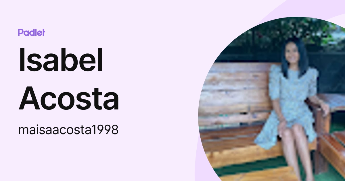 Isabel Acosta (maisaacosta1998) profile | Padlet