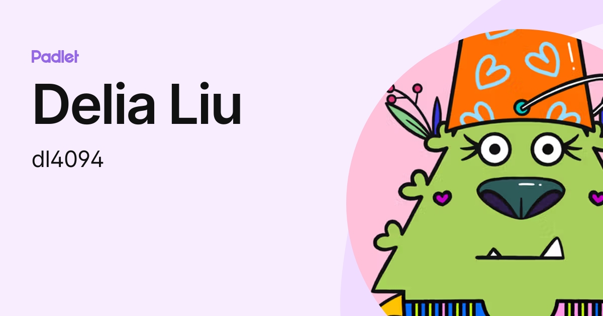Delia Liu (dl4094) profile | Padlet