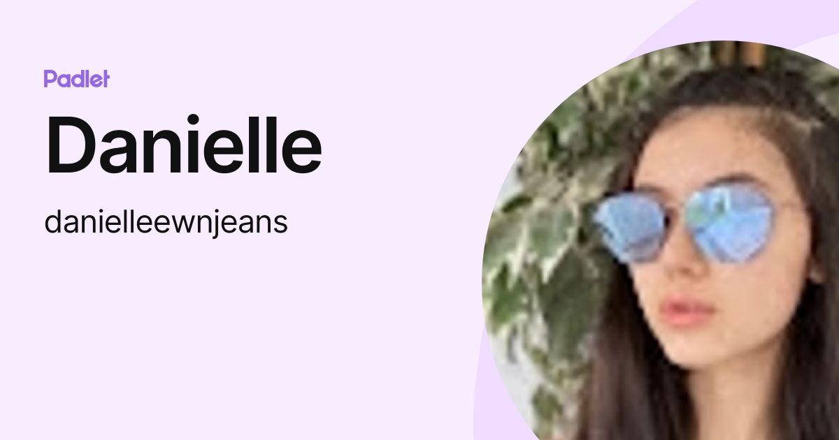 Danielle (danielleewnjeans) profile | Padlet