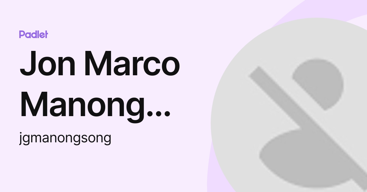 Jon Marco Manongsong (jgmanongsong) profile | Padlet