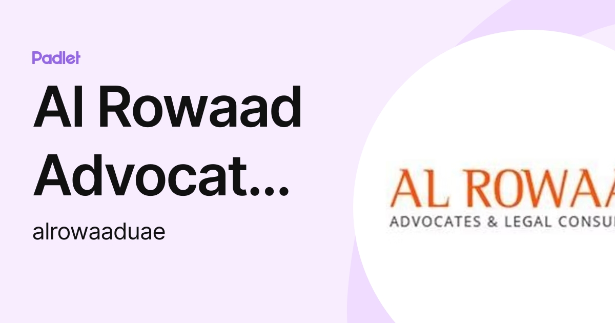 Al Rowaad Advocates & Legal Consultants (alrowaaduae) profile | Padlet