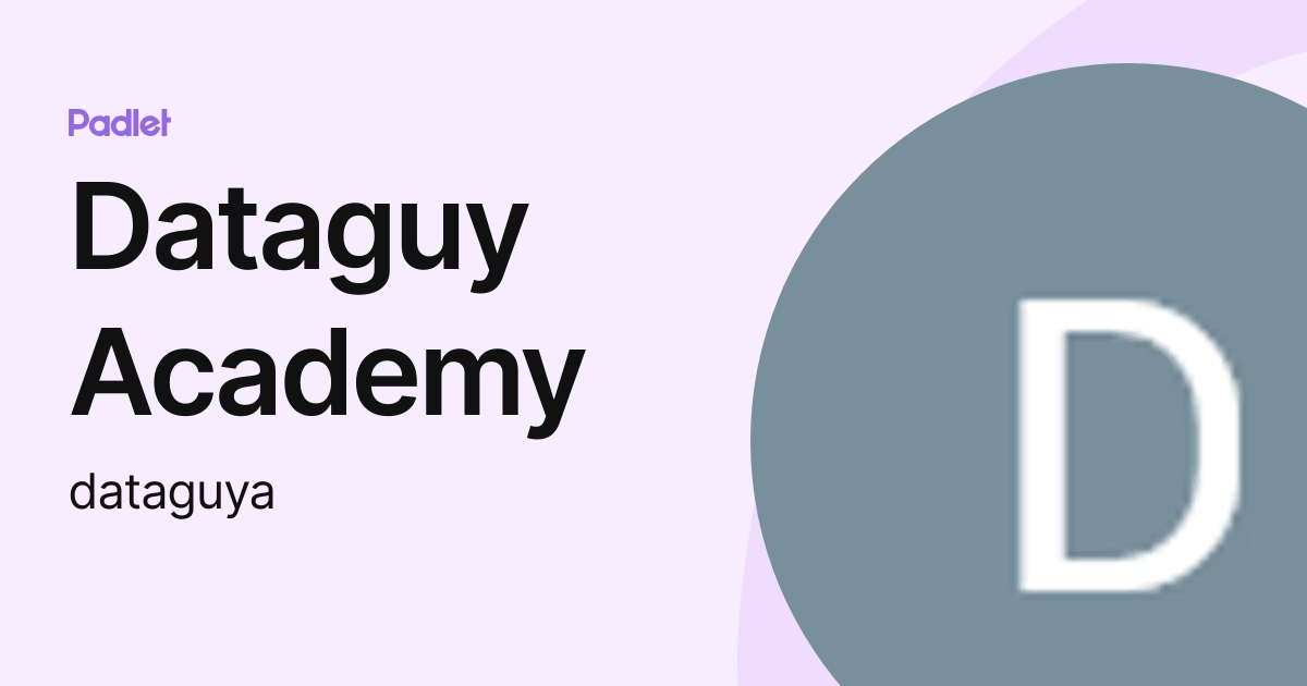 Dataguy Academy (dataguya) profile | Padlet