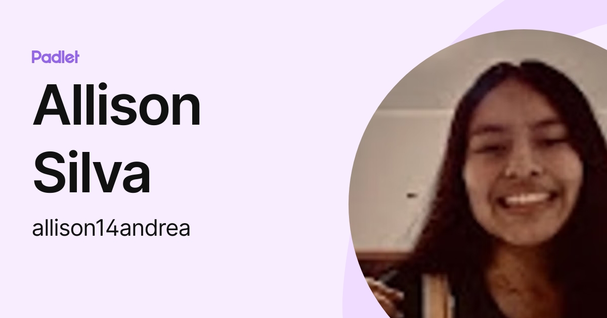 Allison Silva (allison14andrea) profile | Padlet