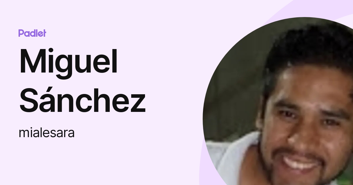 Miguel Sánchez (mialesara) profile | Padlet