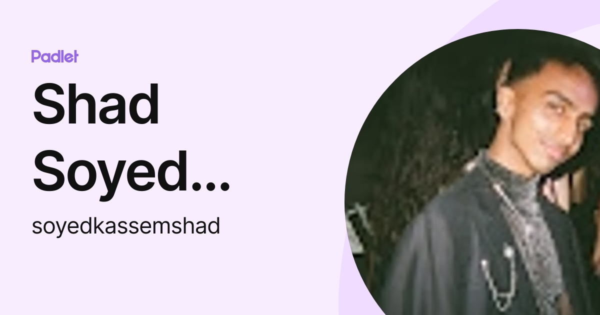 Shad Soyed kassem (soyedkassemshad) profile | Padlet